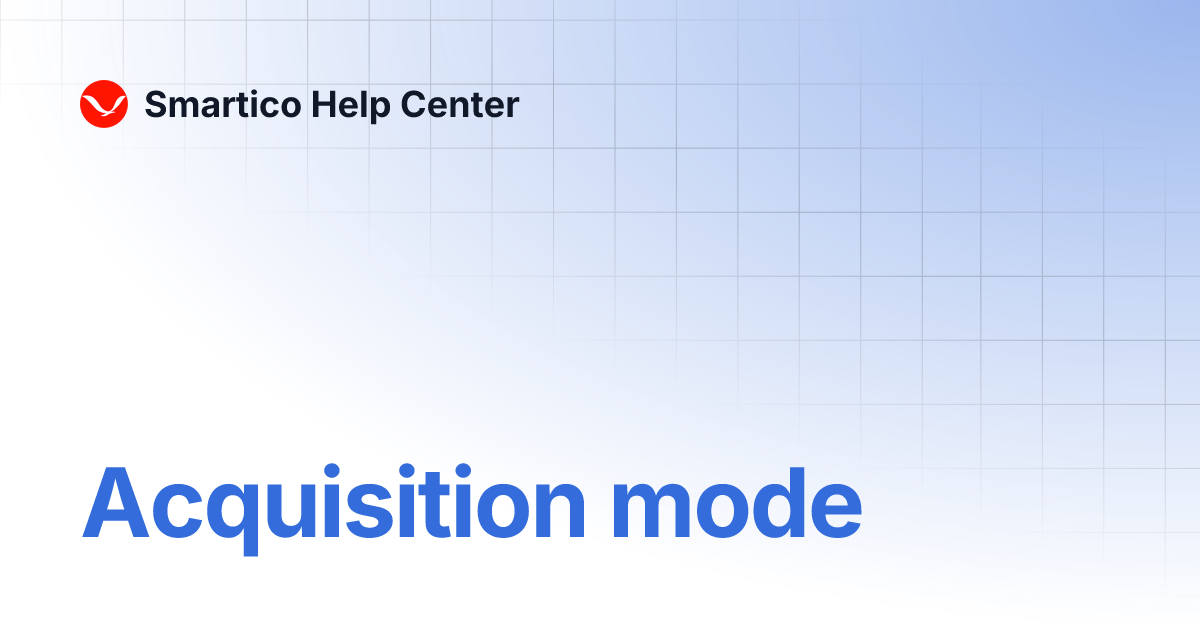 Acquisition mode | Smartico Help Center