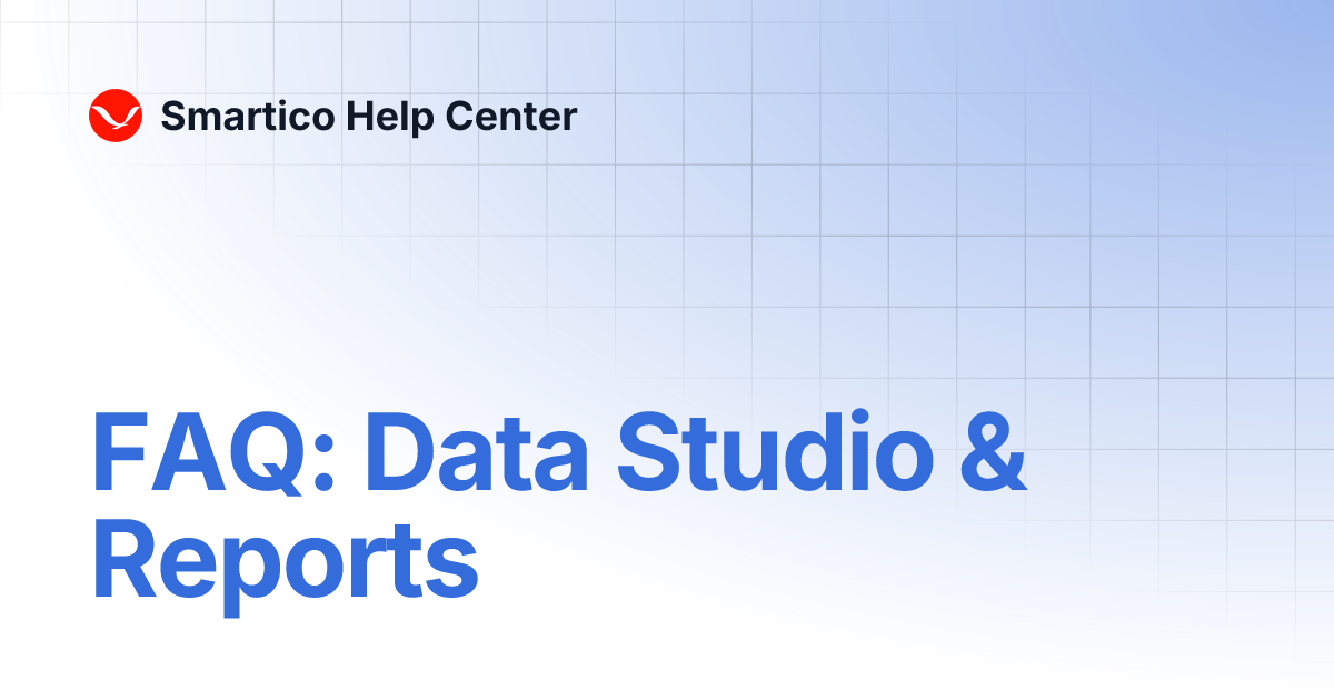 FAQ: Data Studio & Reports | Smartico Help Center