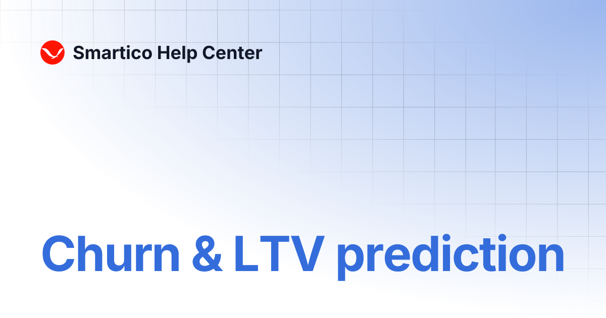 Churn & LTV prediction | Smartico Help Center