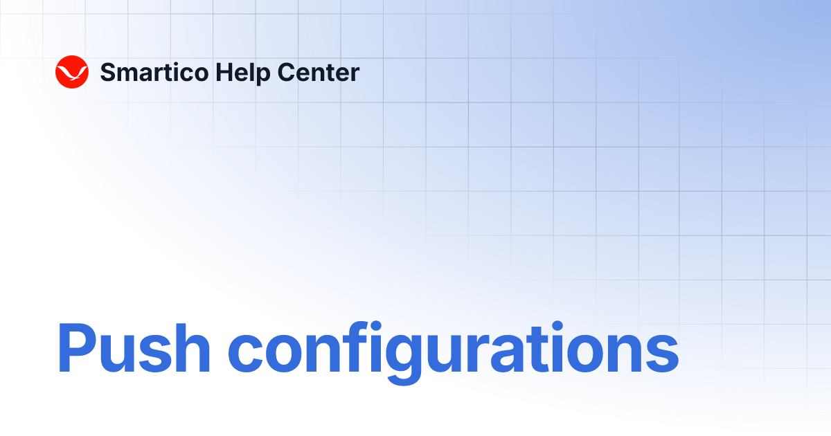 Push configurations | Smartico Help Center