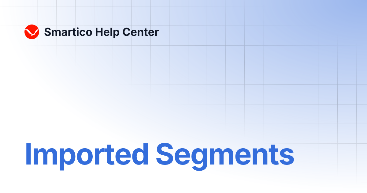 Imported Segments | Smartico Help Center